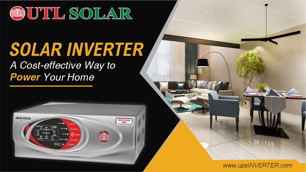 Solar Inverter: A Cost-effective Way to Power Your Home - UTL Solar